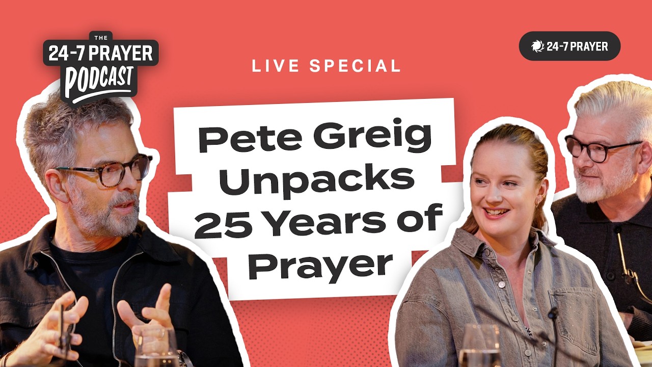 LIVE Special: Pete Greig Unpacks 25 Years of Prayer | 24-7 Prayer - YouTube