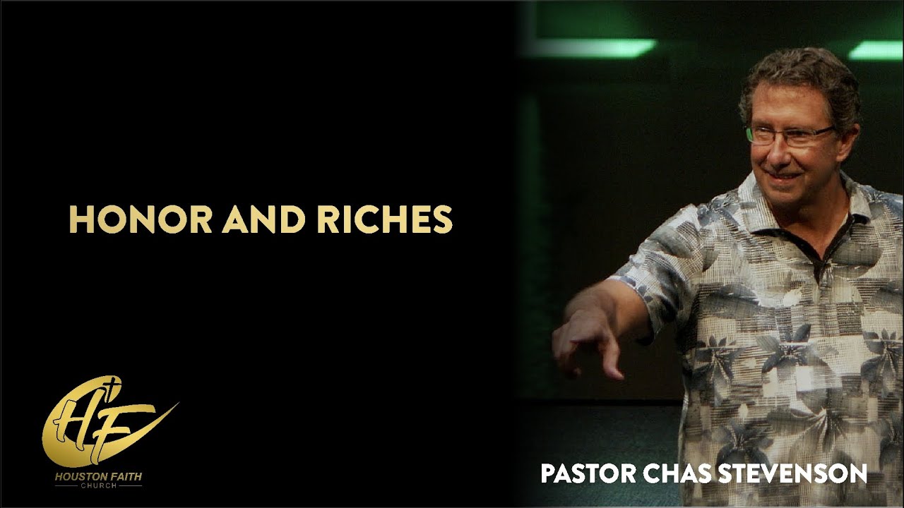 Honor and Riches | Chas Stevenson | Houston Faith Church - YouTube