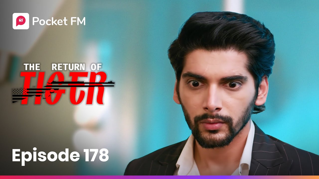 Episode 178 | The Return of Tiger | Pocket FM - YouTube