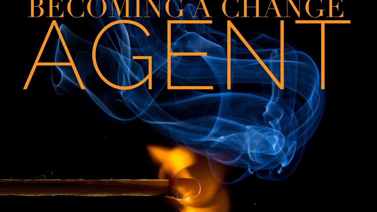 42 Becoming A Change Agent Part I YouTube 42-becoming-a-change-agent-part-i-youtube