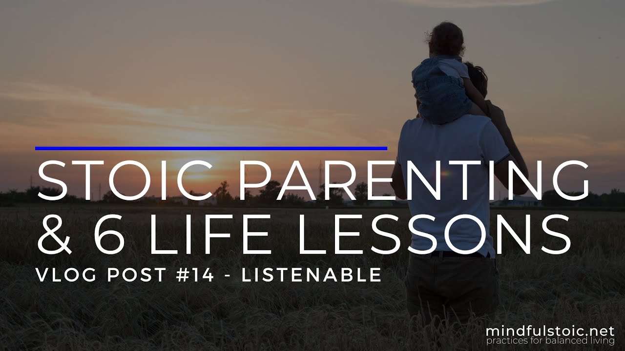 Stoic Parenting: 6 Life Lessons From A New Father | Listenable Vlog ...