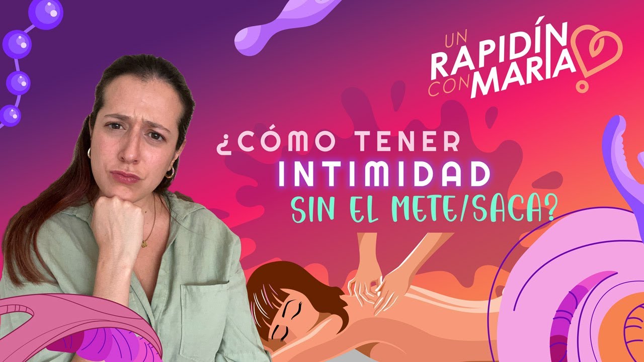 ¿Cómo tener intimidad sin el mete / saca? - YouTube