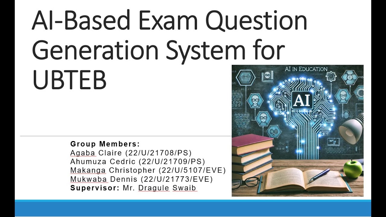 AI-BASED EXAM QUESTION GENERATION SYSTEM FOR UBTEB BY GROUP CS25-13 ...