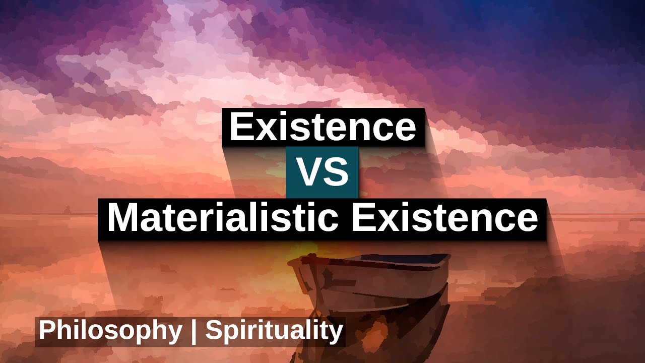 O4-4 | What do I mean when I say 'MATERIALISTIC EXISTENCE' ? - YouTube