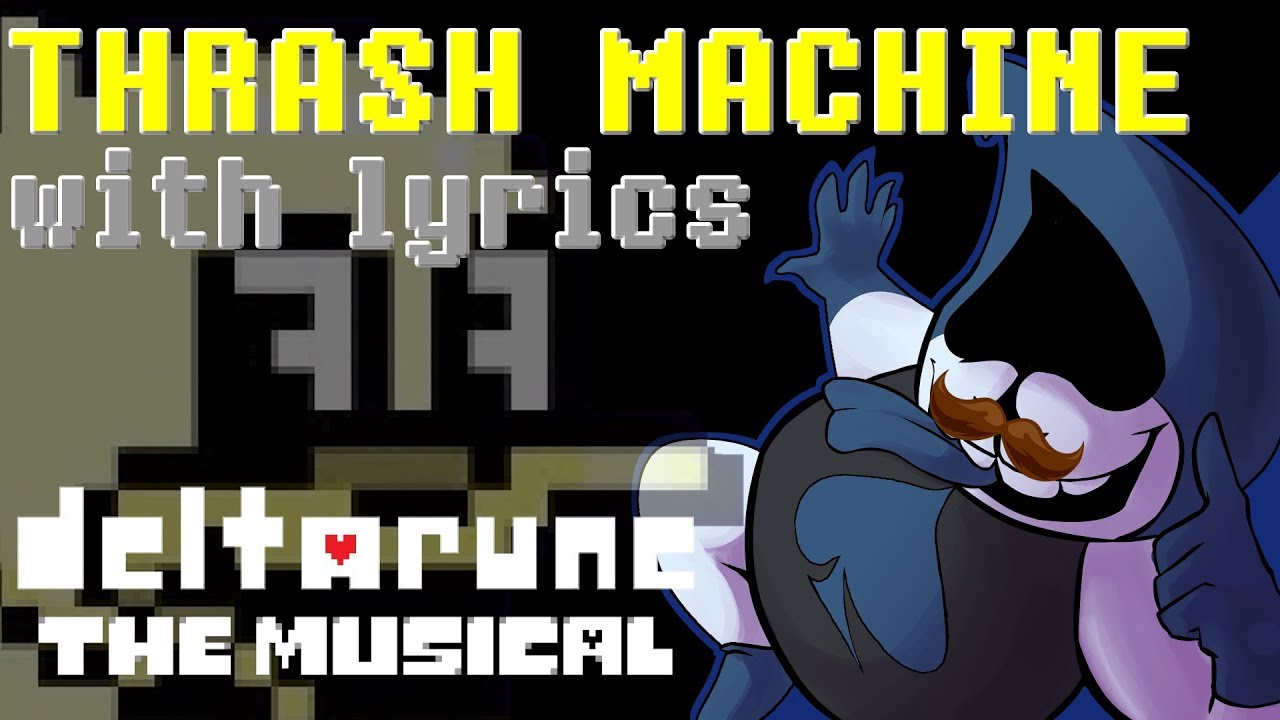 Thrash Machine WITH LYRICS - deltarune THE MUSICAL IMSYWU - YouTube