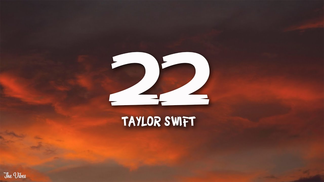Taylor Swift - 22 (Taylor's Version) (Lyrics) - YouTube Music