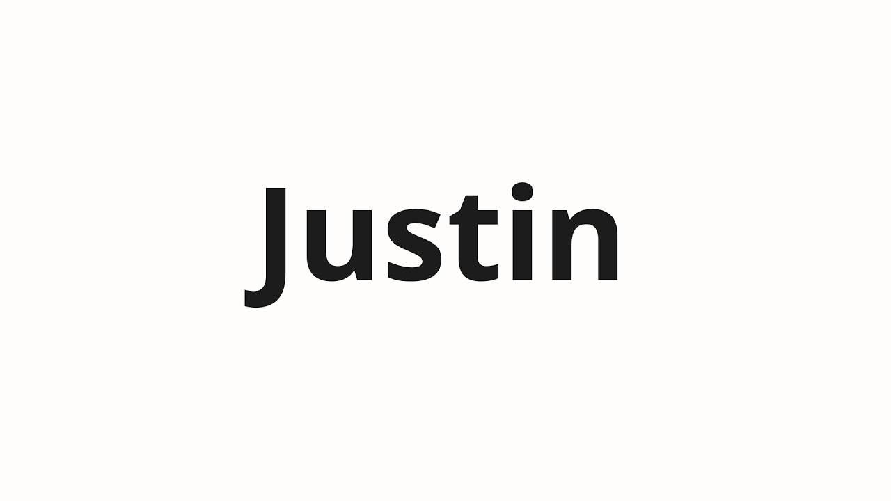 How to pronounce Justin - YouTube