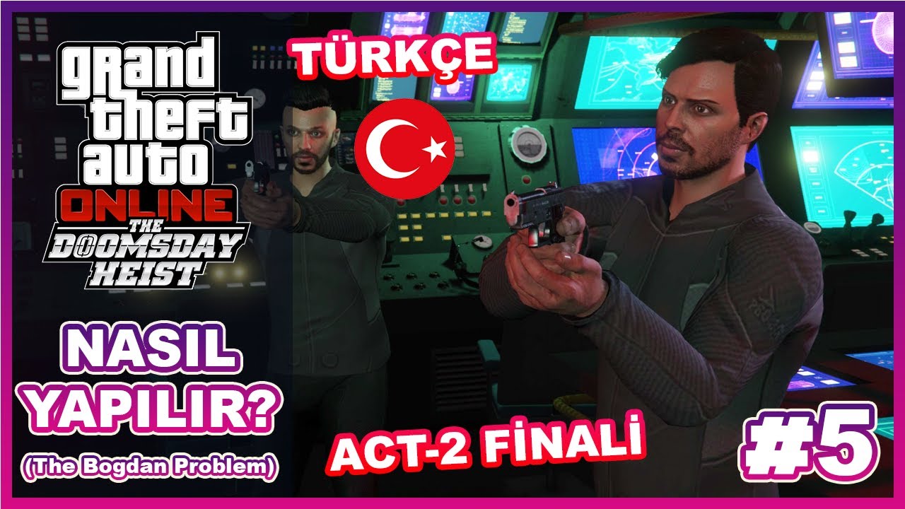 GTA ONLINE - THE DOOMSDAY HEIST - THE BOGDAN PROBLEM [ACT-2] - FİNAL ...