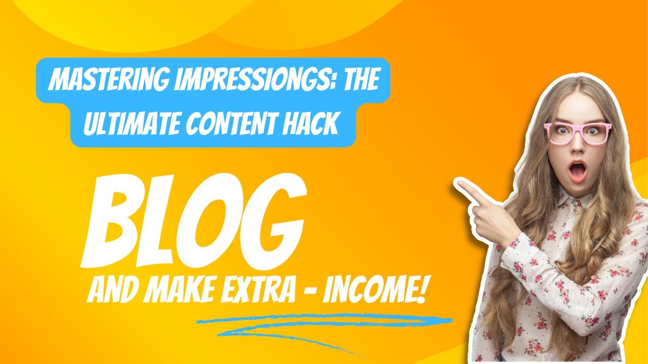 Mastering Impressions The Ultimate Content Hack! YouTube - YouTube