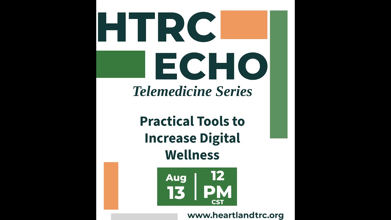 HTRC Telemedicine ECHO: Practical Tools to Increase Digital Wellness - YouTube