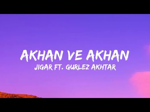 Akhan Ve Akhan - Jigar Ft. Gurlez Akhtar (lyrics Video) | New Punjabi ...