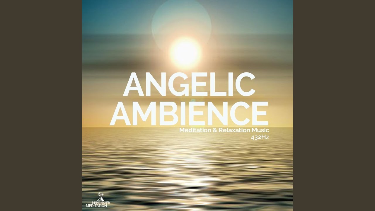 Angelic Ambience (Meditation and Relaxation Music) (432hz) - YouTube Music