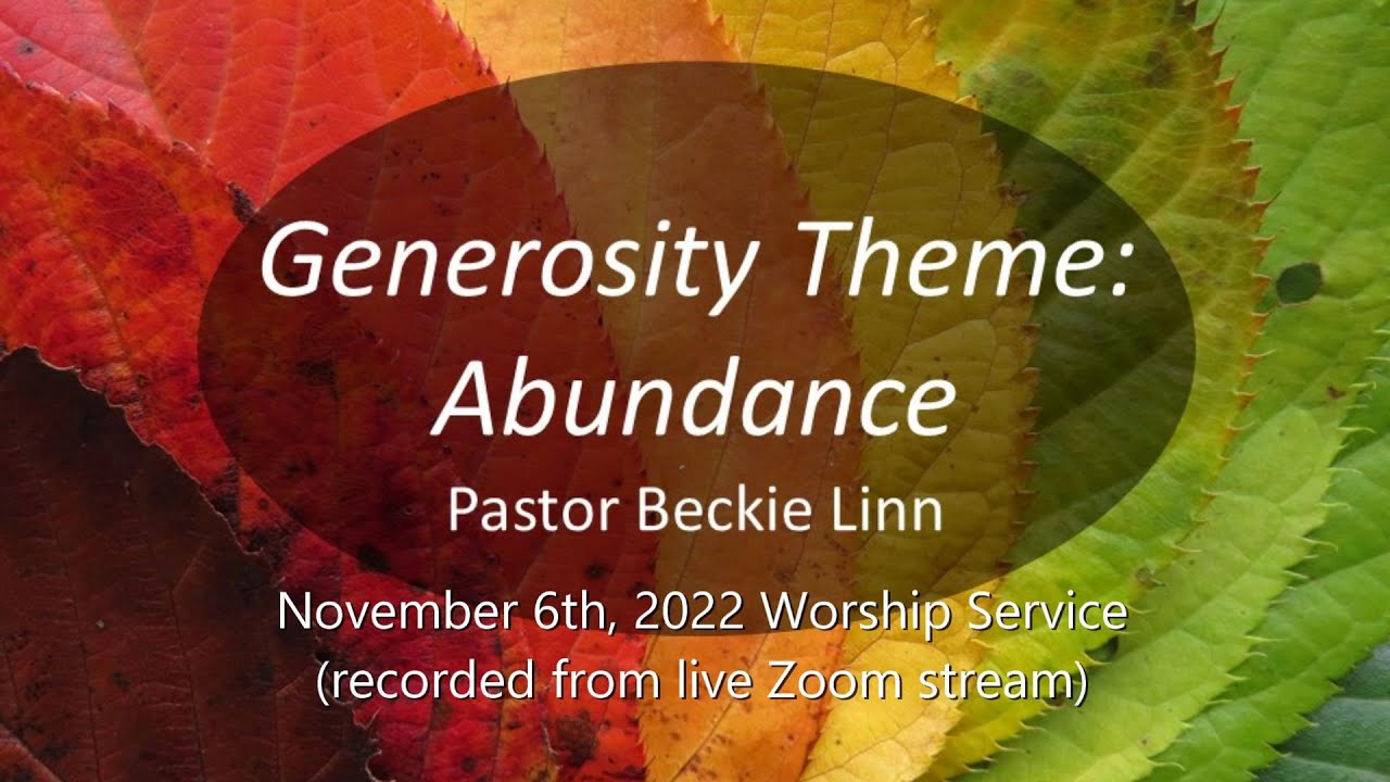"Generosity Theme: Abundance" - November 6th, 2022 Worship Service ...