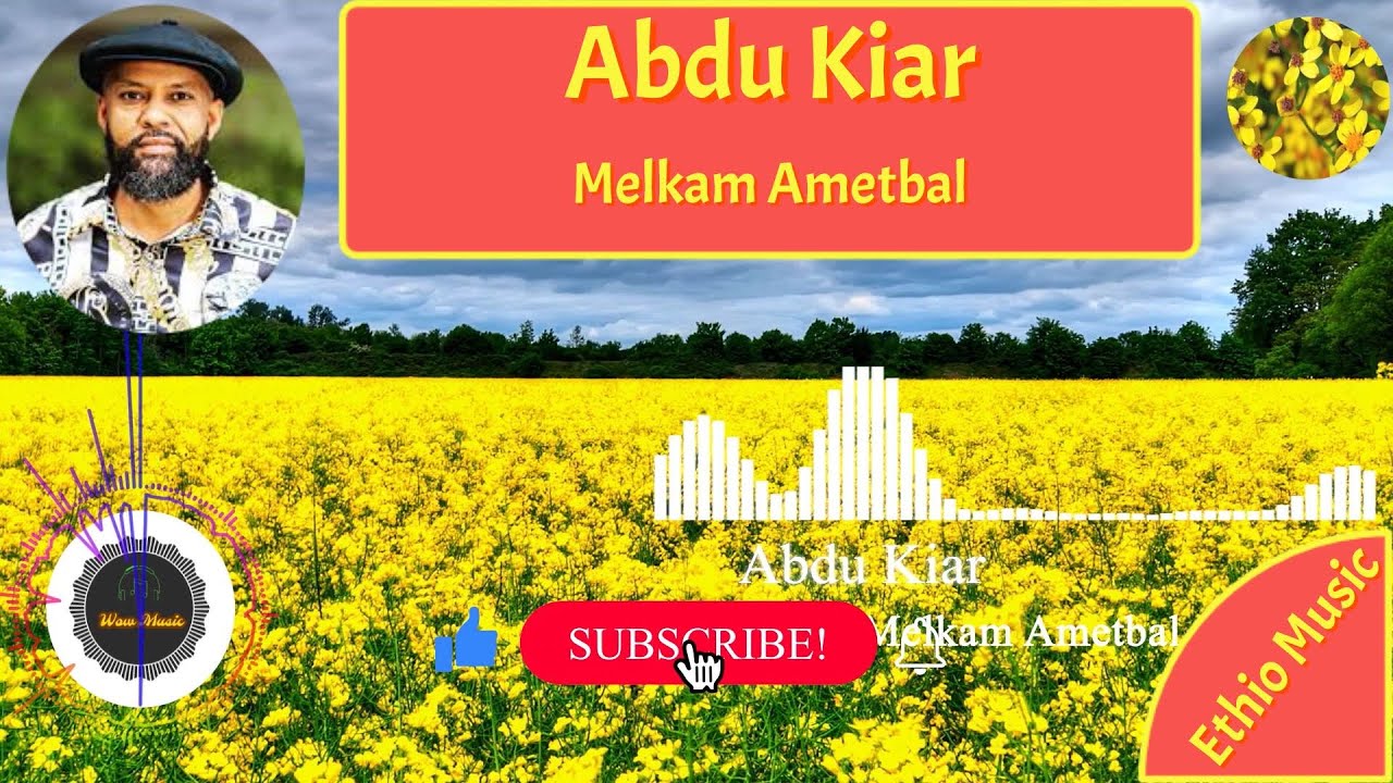 Abdu Kiar (Melkam Ametbal) - YouTube