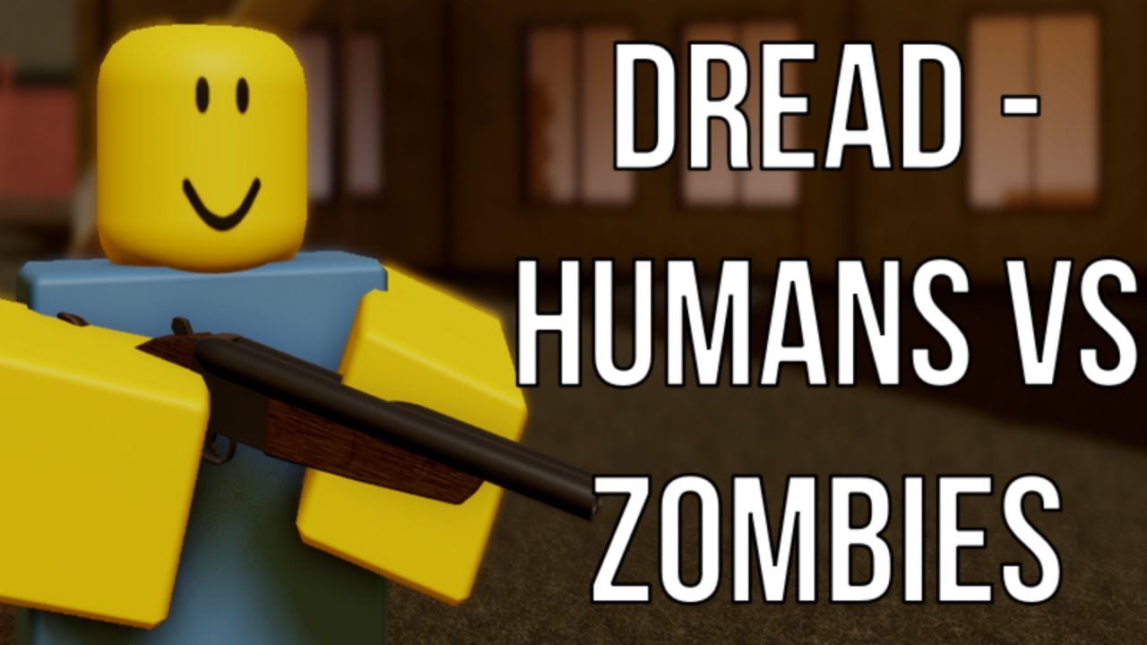 Roblox: Dread - Humans Vs Zombies - YouTube