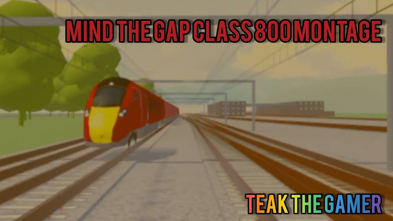 Roblox Mind the gap Class 800 Montage - YouTube