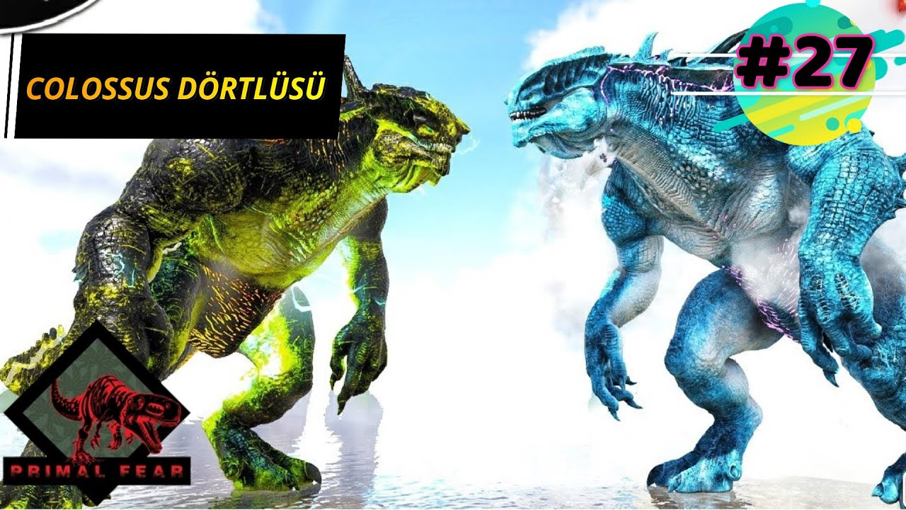 COLOSSUS DÖRTLEMESİ | ARK Modlu Primal Fear #27 - YouTube