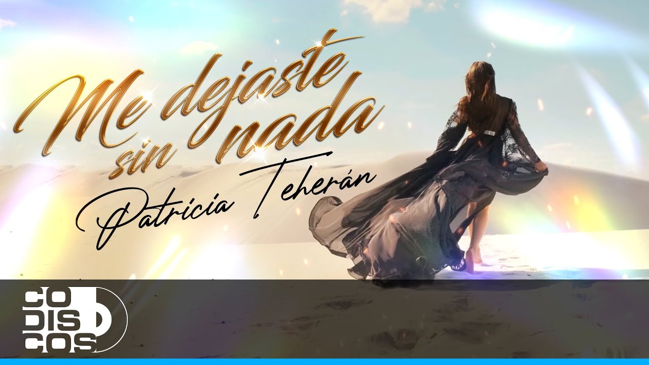 Me Dejaste Sin Nada, Patricia Teherán - Vídeo Oficial - YouTube Music
