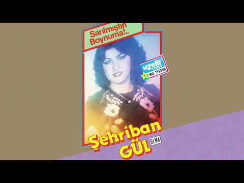 Sarılmıştın Boynuma - Şehriban Gül (Sarılmıştın Boynuma Albümü)