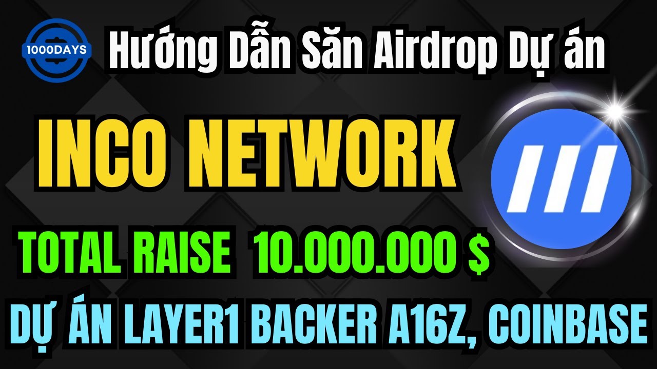 Hướng Dẫn Săn Airdrop Inco Network - Dự Án Layer1 10M$ Backer a16z, 1kx - 1000DAYSCRYPTO - YouTube