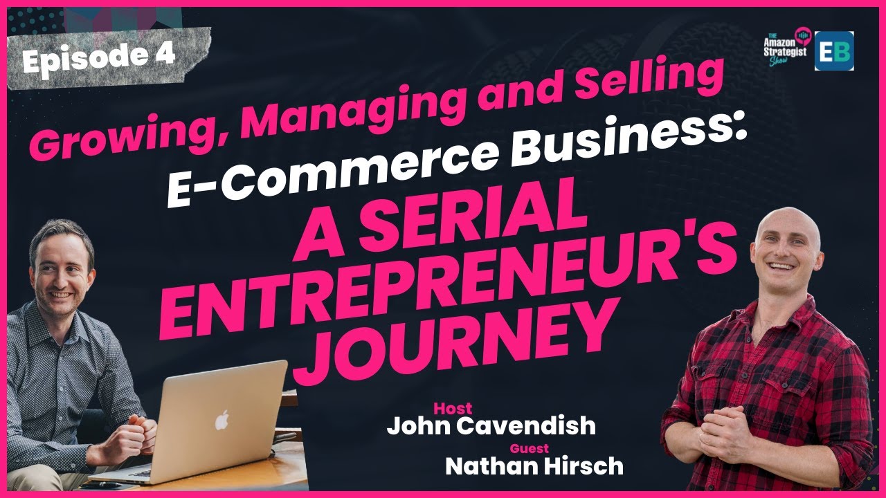 Ep. 4: Growing, managing and selling e-commerce businesses: A Serial ...