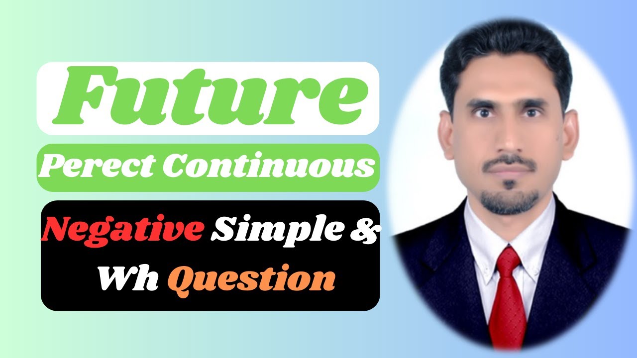 Future Perfect Continuous Tense - Negative Simple & Negative Wh ...
