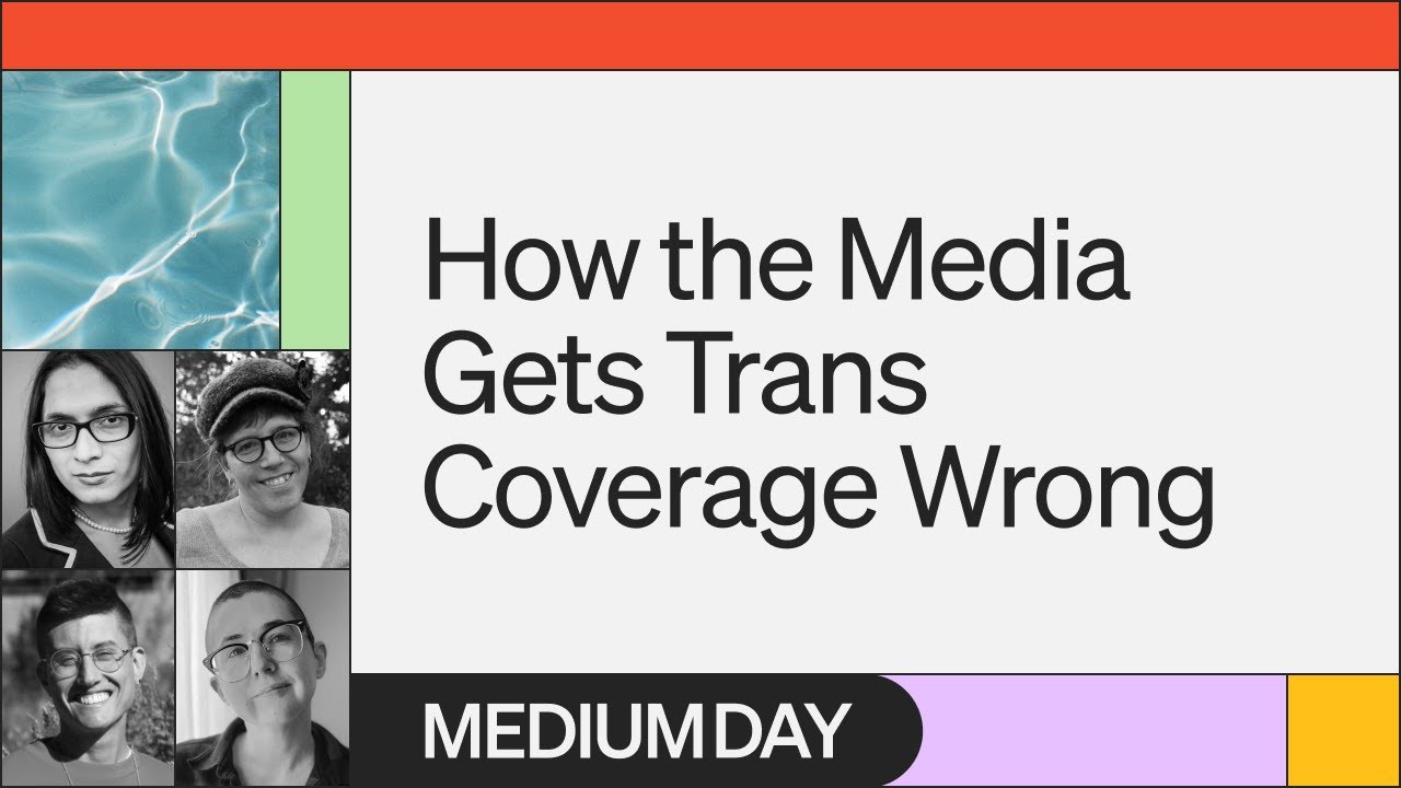 How the Media Gets Trans Coverage Wrong | Medium Day 2023 - YouTube