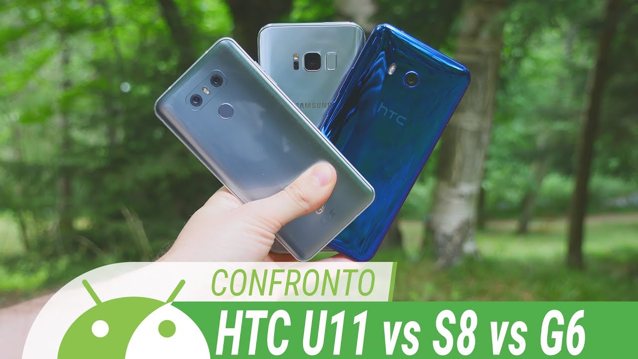 HTC U11 vs Galaxy S8 Plus vs LG G6: CONFRONTO ITA da TuttoAndroid - YouTube