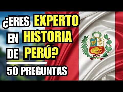TEST de HISTORIA del PERÚ - ¿Cuánto Sabes de la Historia del Perú? 🇵🇪