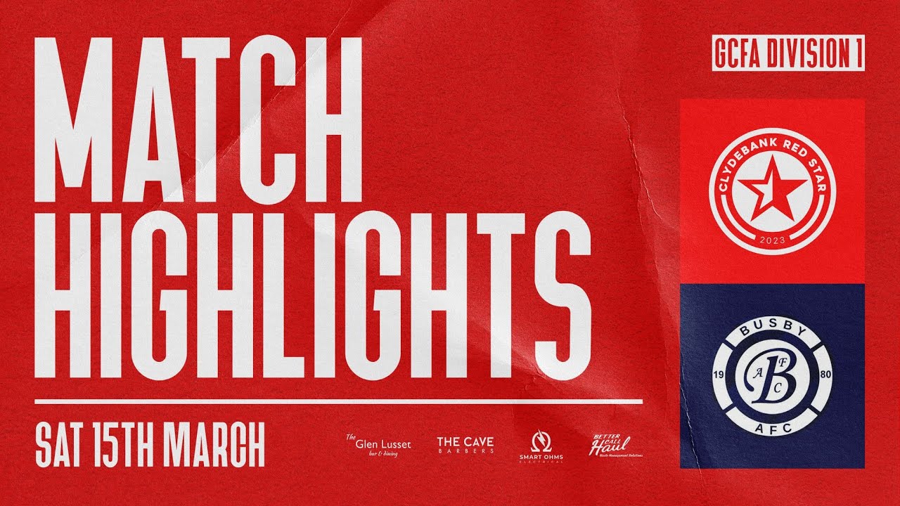 MATCH HIGHLIGHTS | Clydebank Red Star vs Busby AFC- Saturday 15th March ...