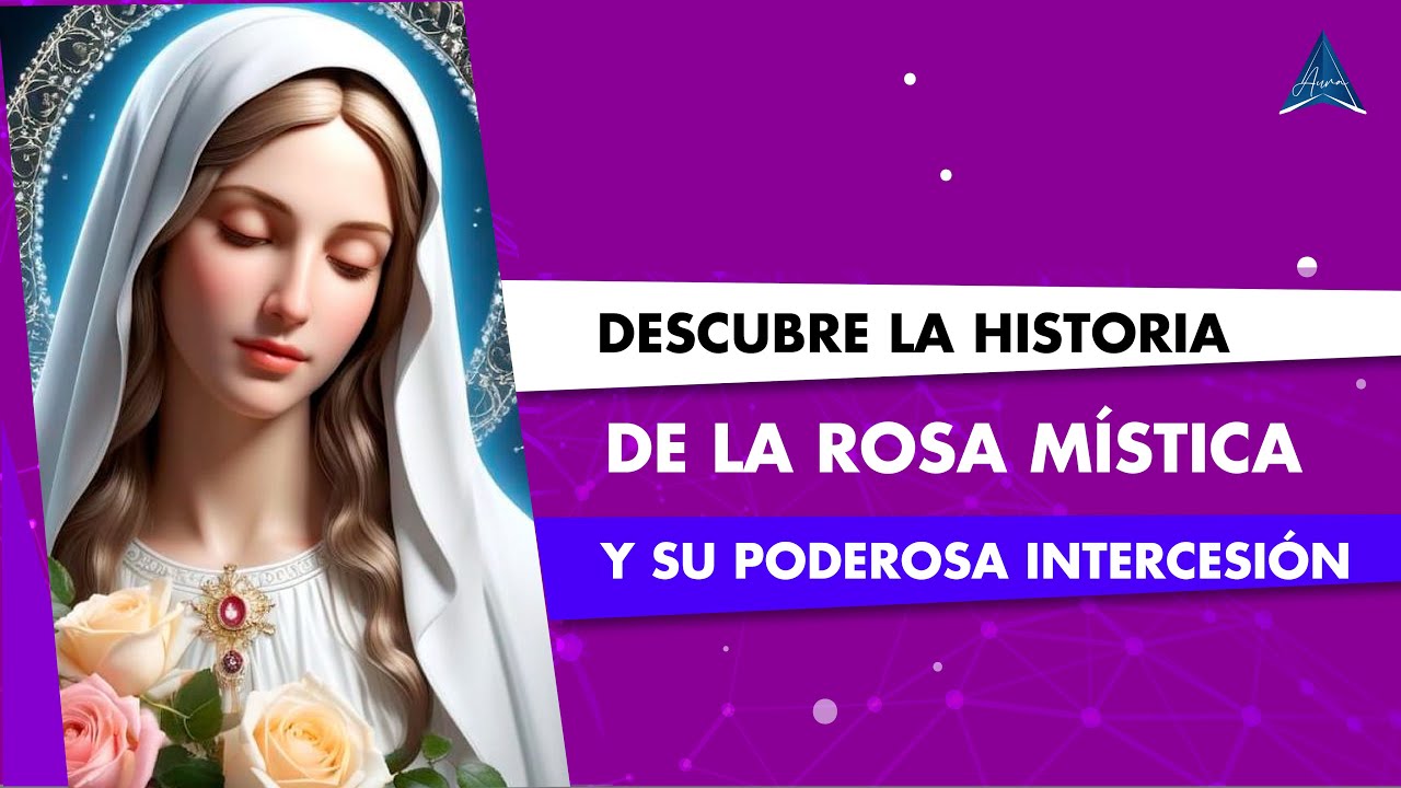 🌹 La Historia de la Rosa Mística y Su Poderosa Intercesión: Una Mirada ...