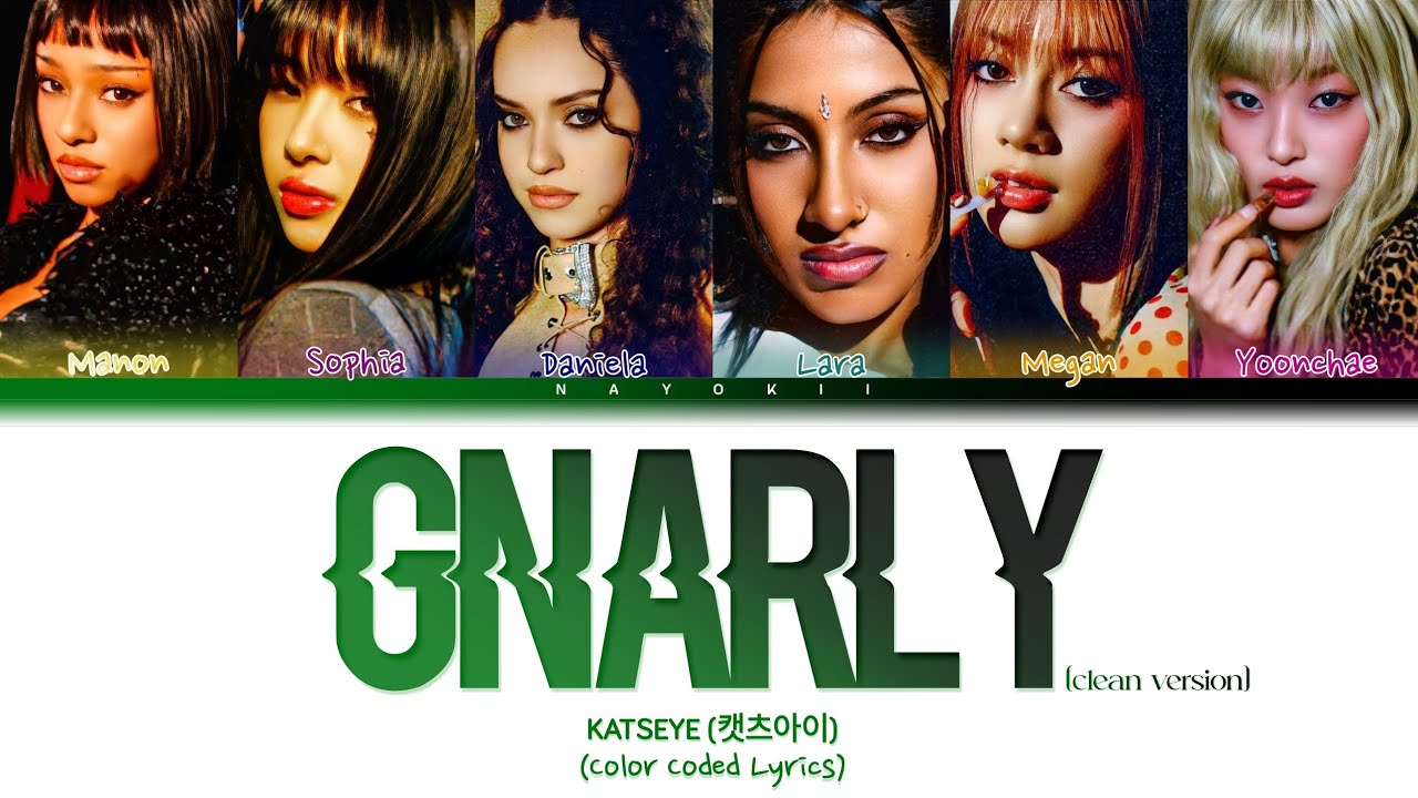 KATSEYE (캣츠아이) 'GNARLY (Clean Edit)' (Color Coded Lyrics) | nayokii ...