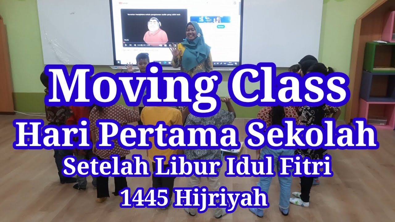 Moving Class || Hari Pertama Sekolah Setelah Libur Idul Fitri 1445H || Paud Negeri Bung Karno ...