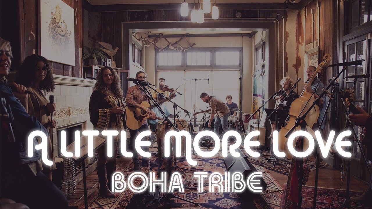 A Little More Love (live) official music video - Boha Tribe - The Bread House Sessions - YouTube