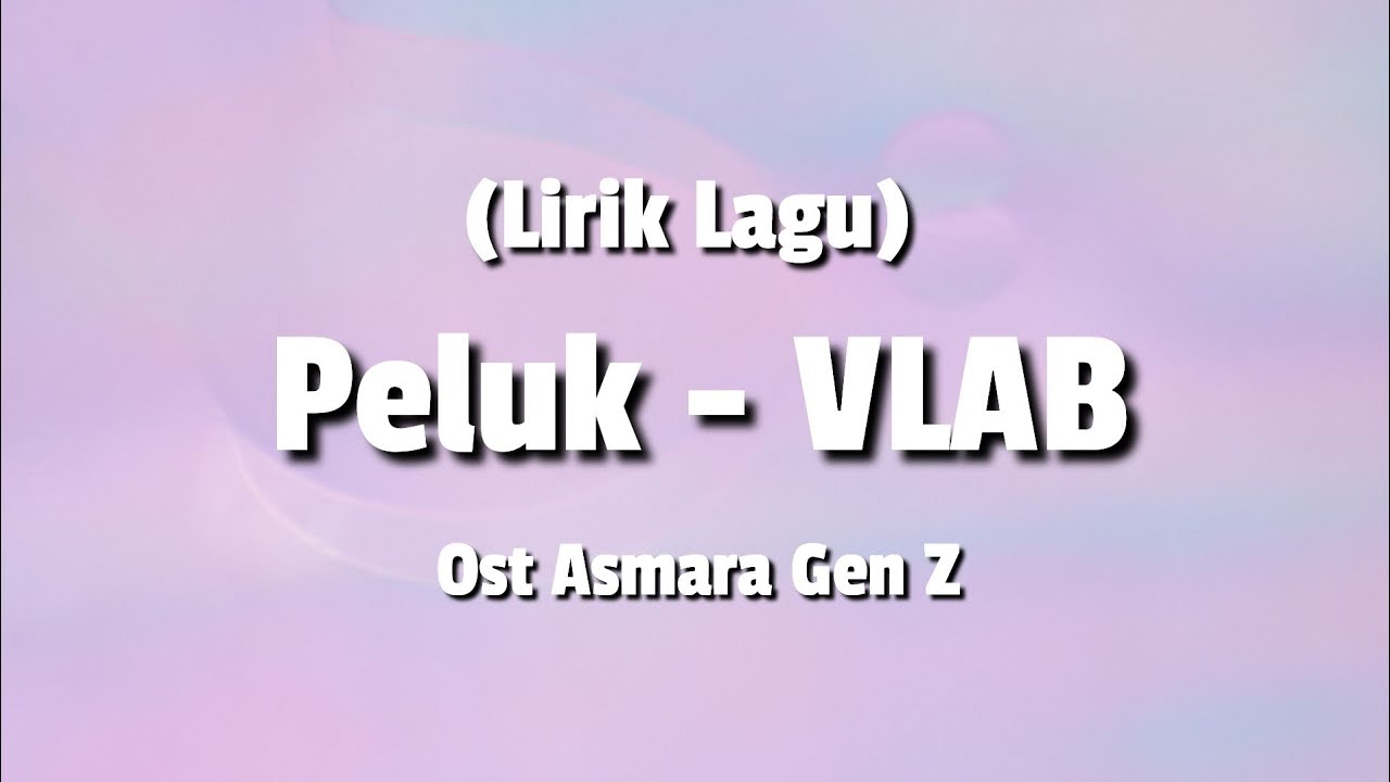 Peluk - VLAB | ost Asmara Gen Z (Lirik Lagu) - YouTube
