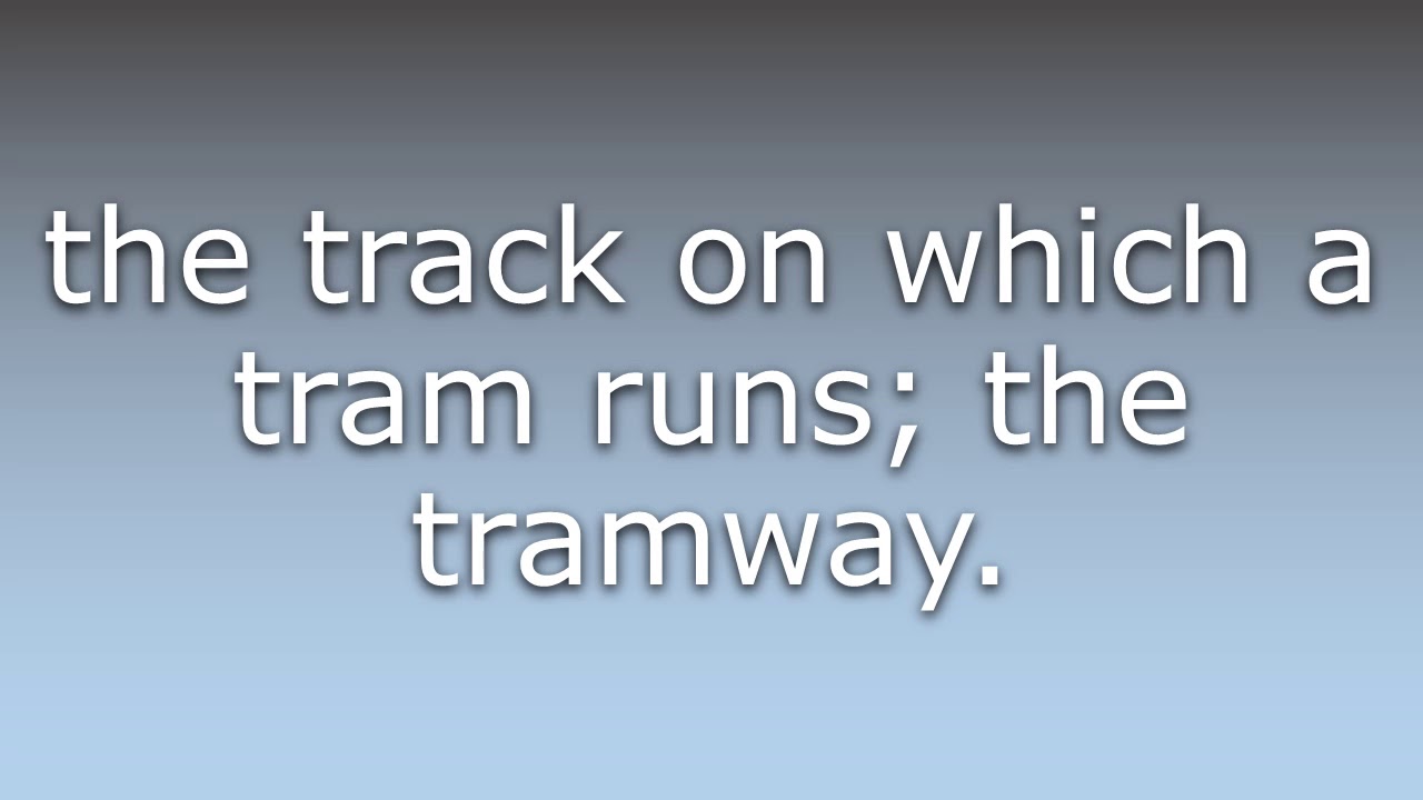 What does Tram track mean? - YouTube