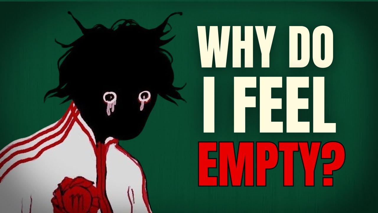 The Psychology Behind Feeling EMPTY for No Reason - YouTube