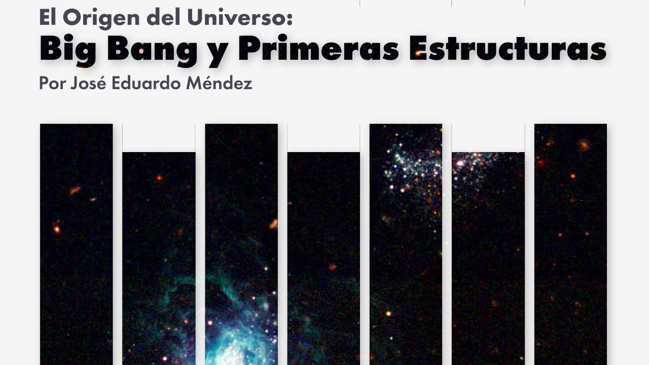 El Origen del Universo: Big Bang y Primeras estructuras - YouTube