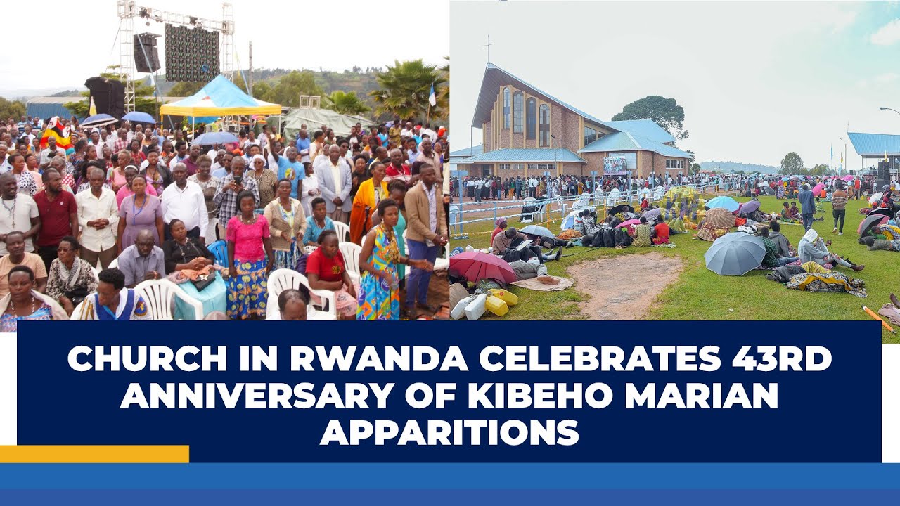 CHURCH IN RWANDA CELEBRATES 43RD ANNIVERSARY OF KIBEHO MARIAN ...