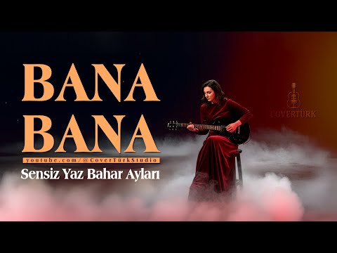 Bana Bana(Türkü) - CoverTürkStudio - Sensiz Yaz Bahar Ayları