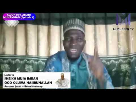 AWON IWA ANABI MUHAMMAD (Episode 3)/ SHEIKH MUSA IMRAN OGO OLUWA ...