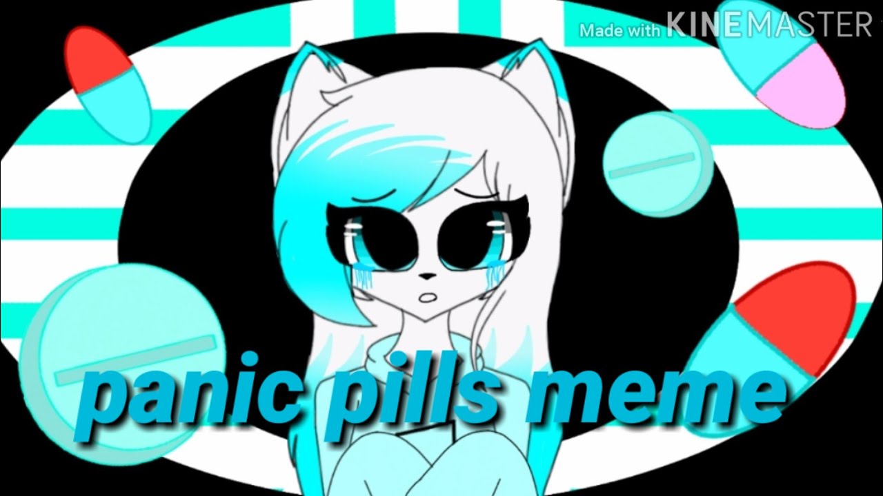Panic pills [meme] - YouTube