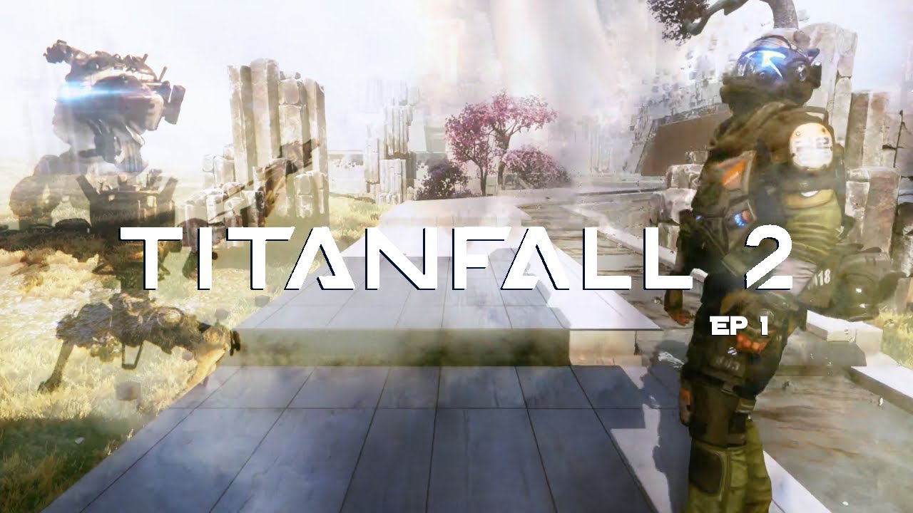 They Just Won’t Stay Dead | Titanfall 2 Ep. 1 - YouTube