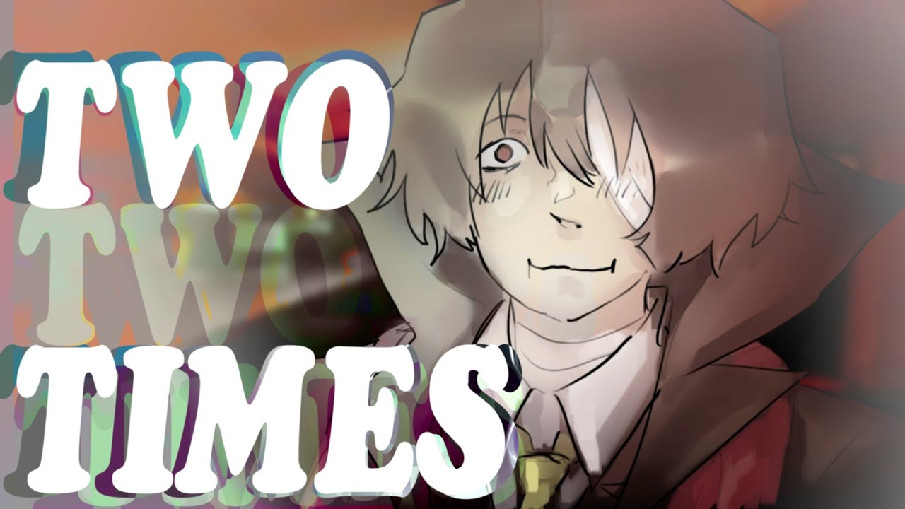 Two times meme [bungou stray dogs] - YouTube