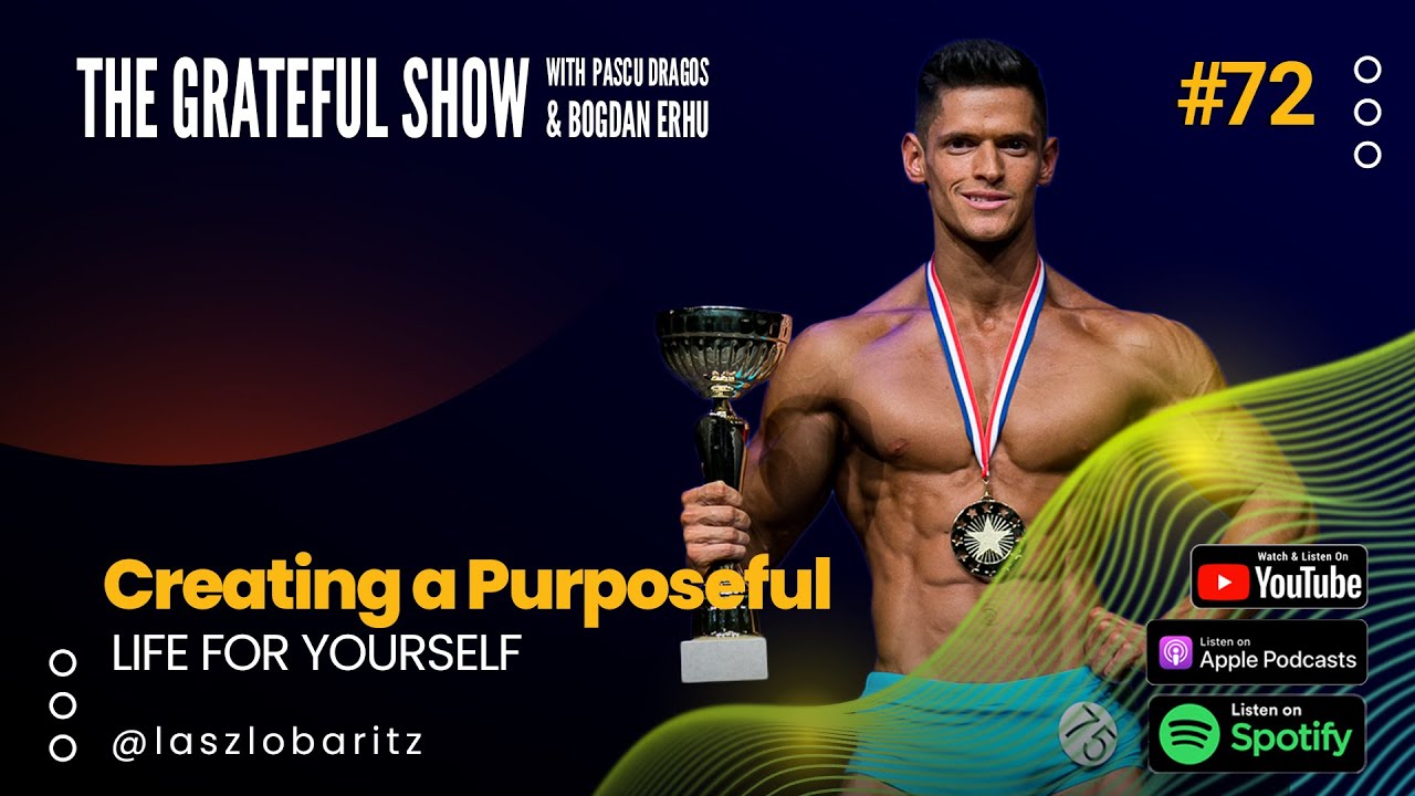 Laszlo Baritz - Creating a Purposeful Life for Yourself - 072 - YouTube