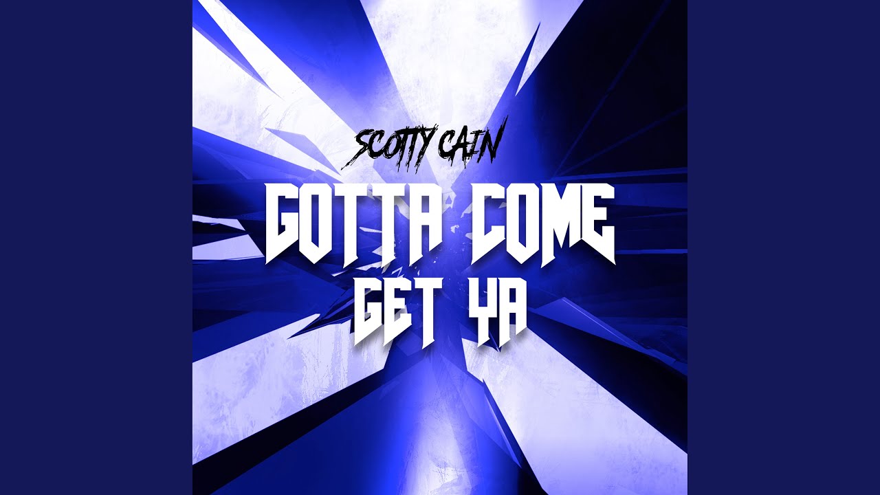 Gotta Come Get Ya - YouTube