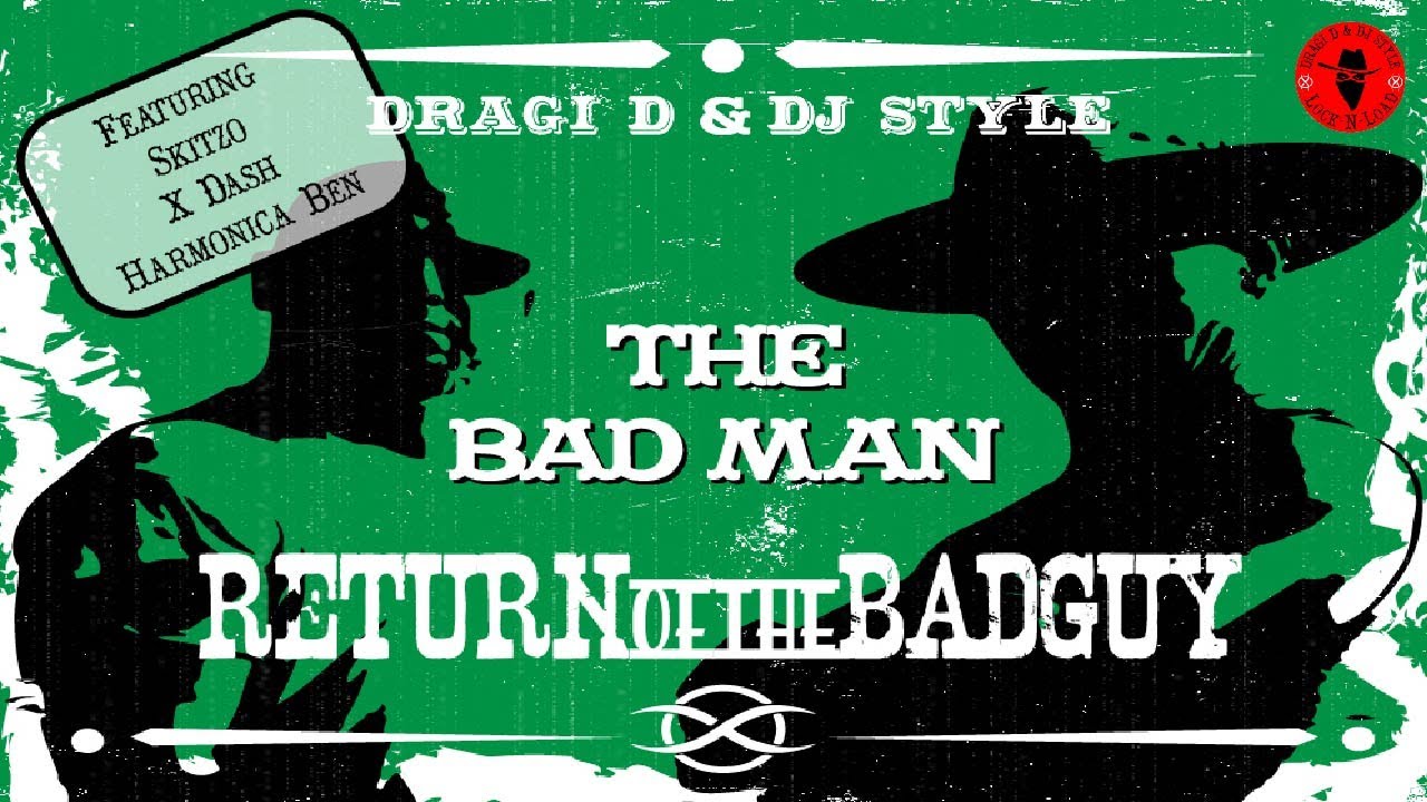 Dragi D & DJ Style - The Bad Man feat. Big Skitz, X Dash & Ned Biddle ...