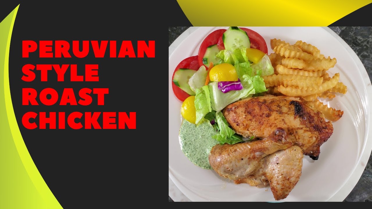 Peruvian Chicken Recipe | Oven Roasted | With Aji Verde Green Sauce ...