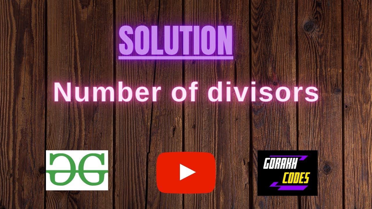 Number of divisors || @GeeksforGeeks || Problem Solving || Solution || Gorakh Codes - YouTube