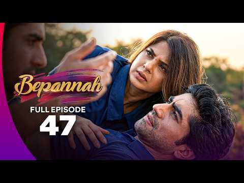 Bepannaah Drama Serial | Episode 47 | Jennifer Winget Harshad Chopda | Best Drama 2026